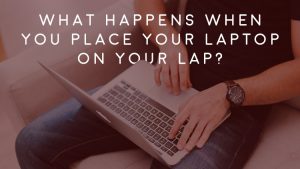 Laptop Impacts On Male Organs and Fertility - What are they?